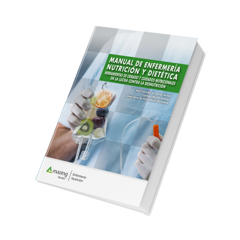 MANUAL DE ENFERMERÍA, NUTRICIÓN Y DIETÉTICA Herramientas de cribado y cuidados nutricionales en ...